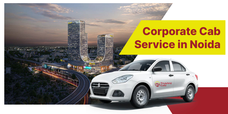 Corporate Cab Service in Noida - Trusted Cab